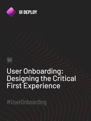 User Onboarding Designing The Critical First Experience Ui Deploy